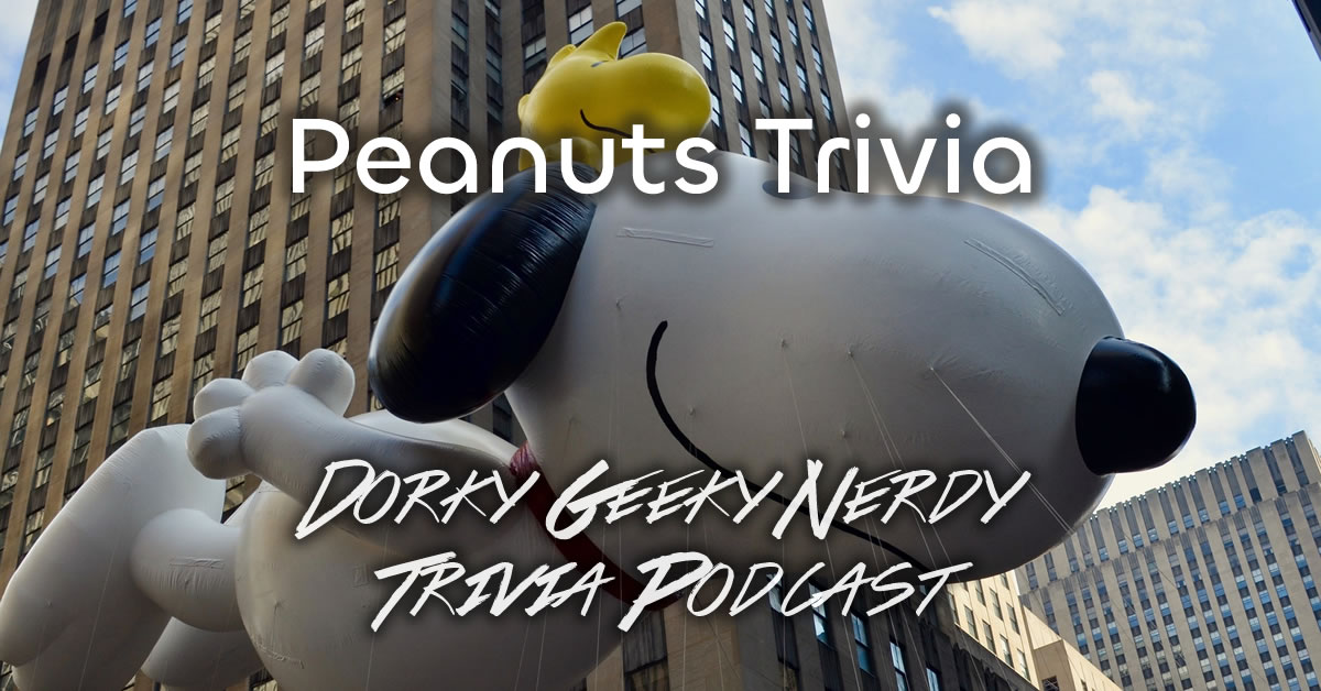 Peanuts Trivia | Dorky Geeky Nerdy Trivia Podcast