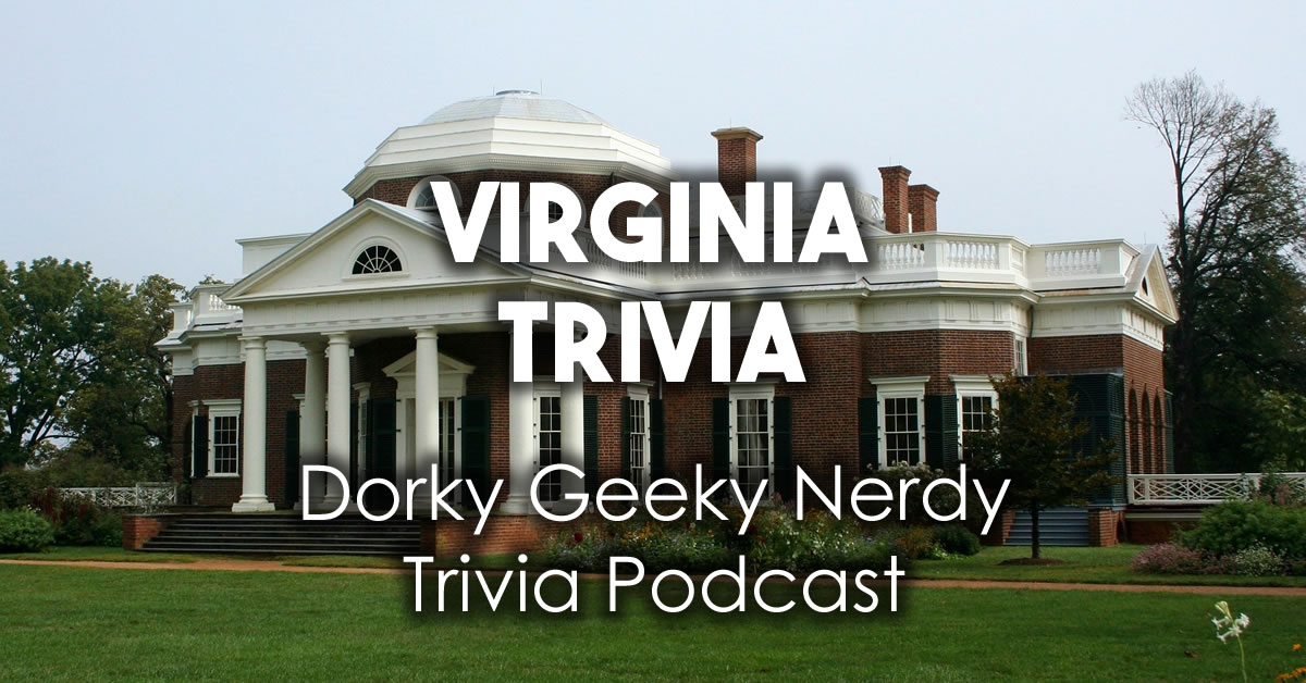 Virginia Trivia | Dorky Geeky Nerdy Trivia Podcast