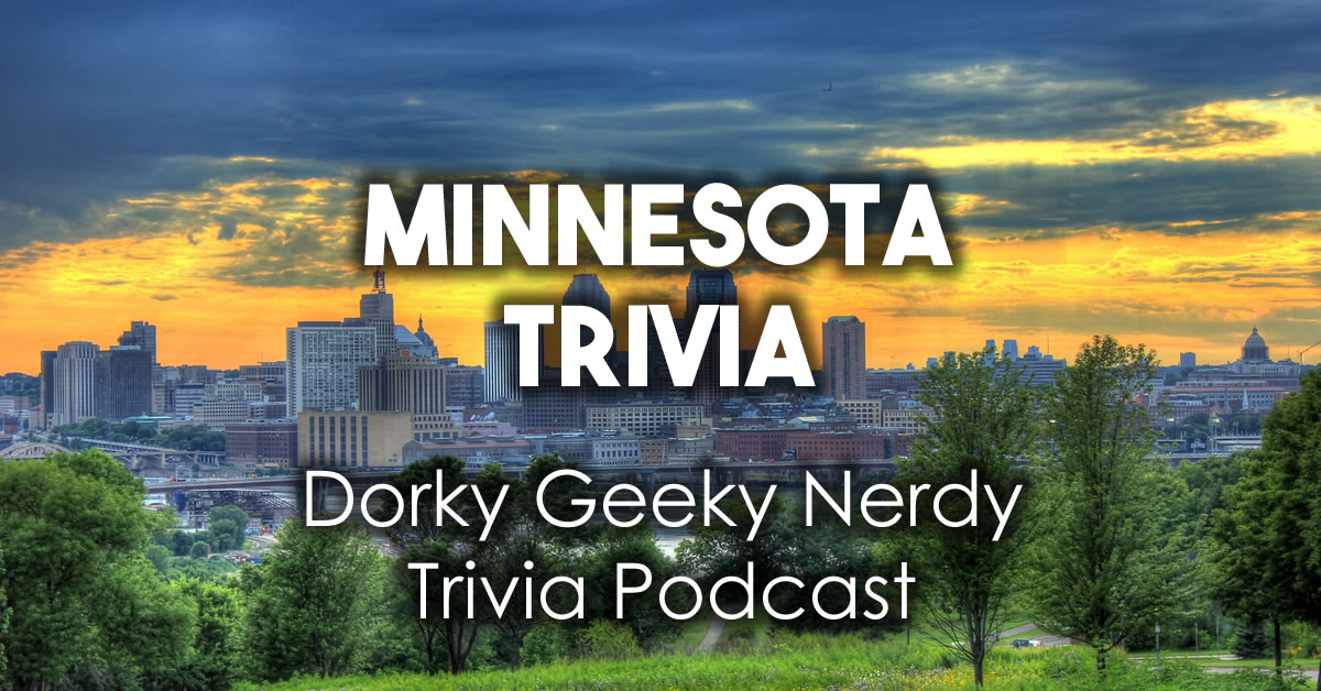 Minnesota Trivia | Dorky Geeky Nerdy Trivia Podcast