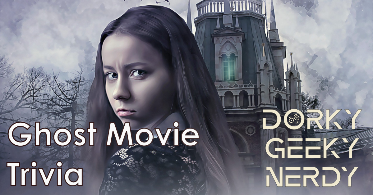 Ghost Movie Trivia | Dorky Geeky Nerdy Trivia Podcast #247