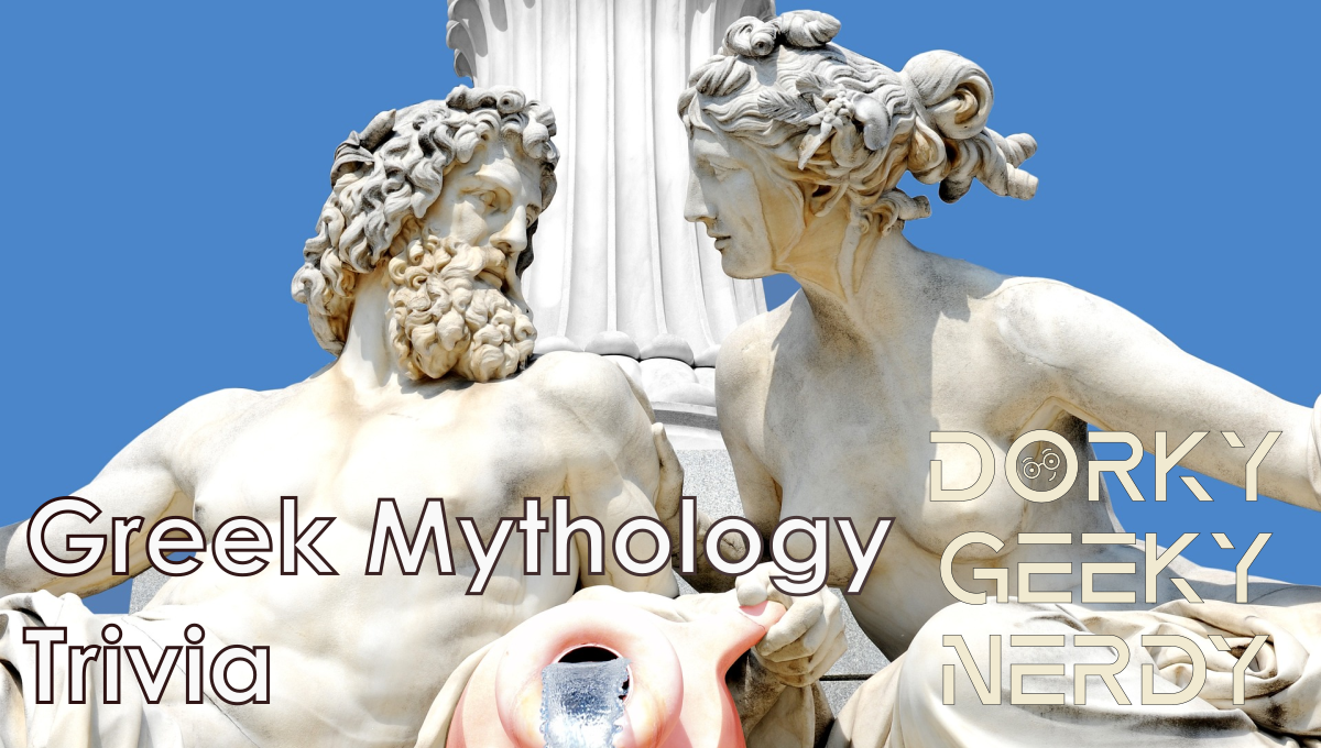 Ancient Greek Mythology Trivia | Dorky Geeky Nerdy Trivia Podcast