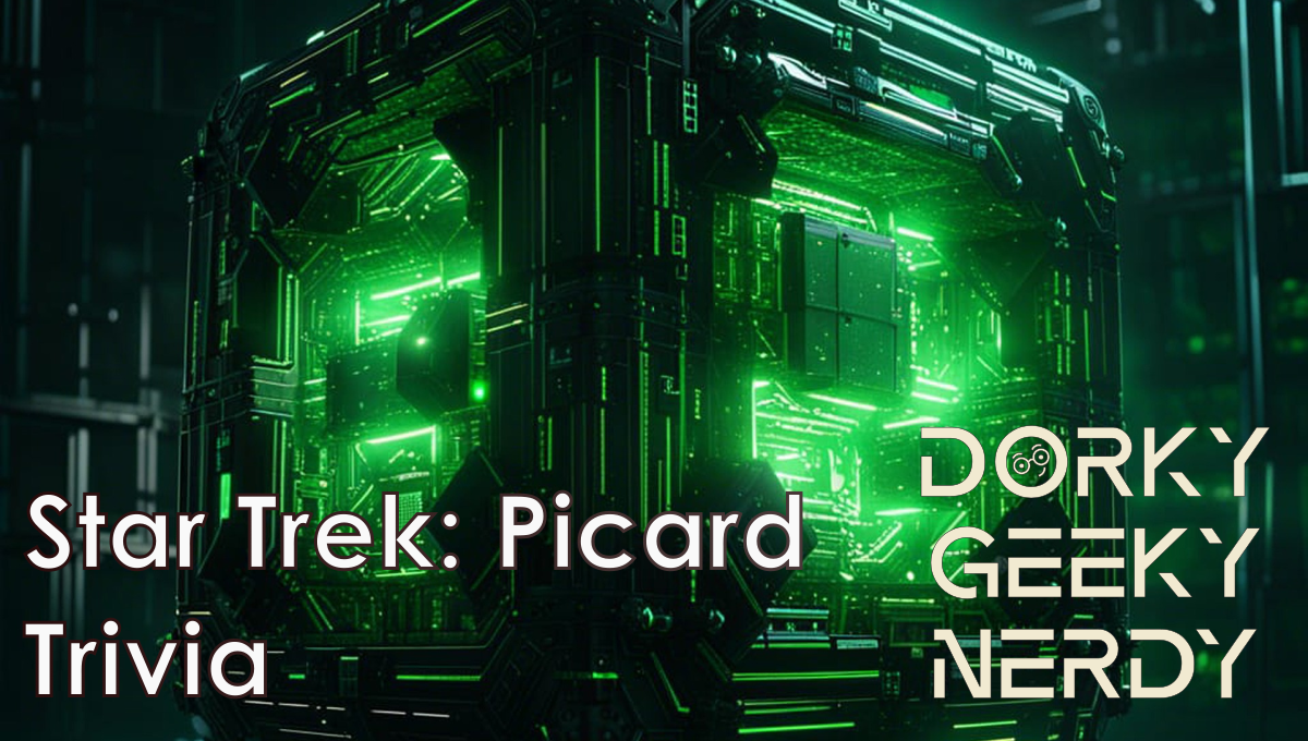 255 | Star Trek: Picard Trivia | Dorky Geeky Nerdy Trivia Podcast