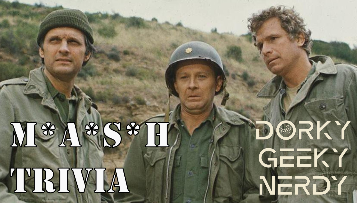MASH Trivia | Dorky Geeky Nerdy Trivia Podcast #267