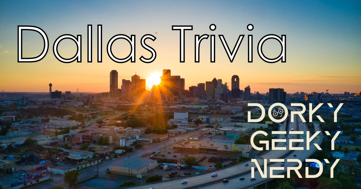 Dallas Trivia | Dorky Geeky Nerdy Trivia Podcast #276