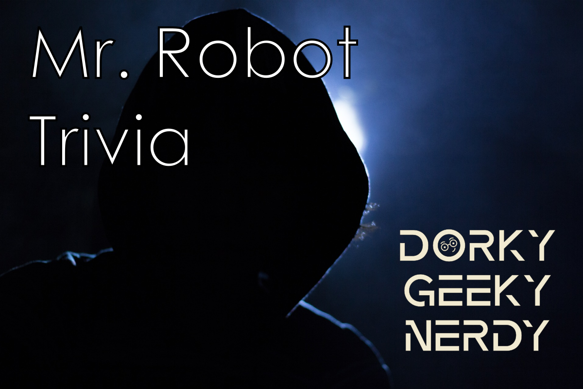 Mr. Robot Trivia | Dorky Geeky Nerdy Trivia Podcast #287