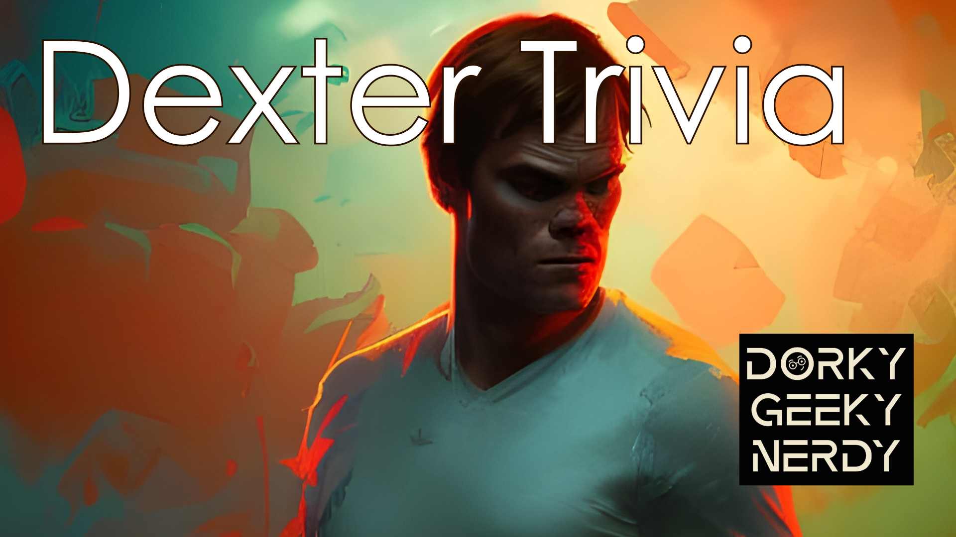 Dexter Trivia | Dorky Geeky Nerdy Trivia Podcast #298
