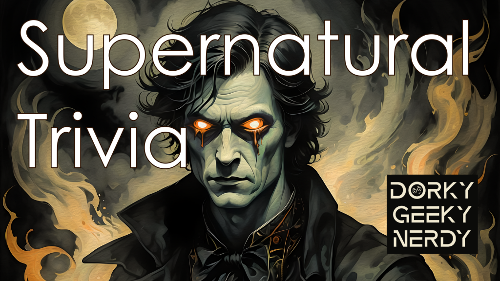 Supernatural Trivia | Dorky Geeky Nerdy Trivia Podcast #299