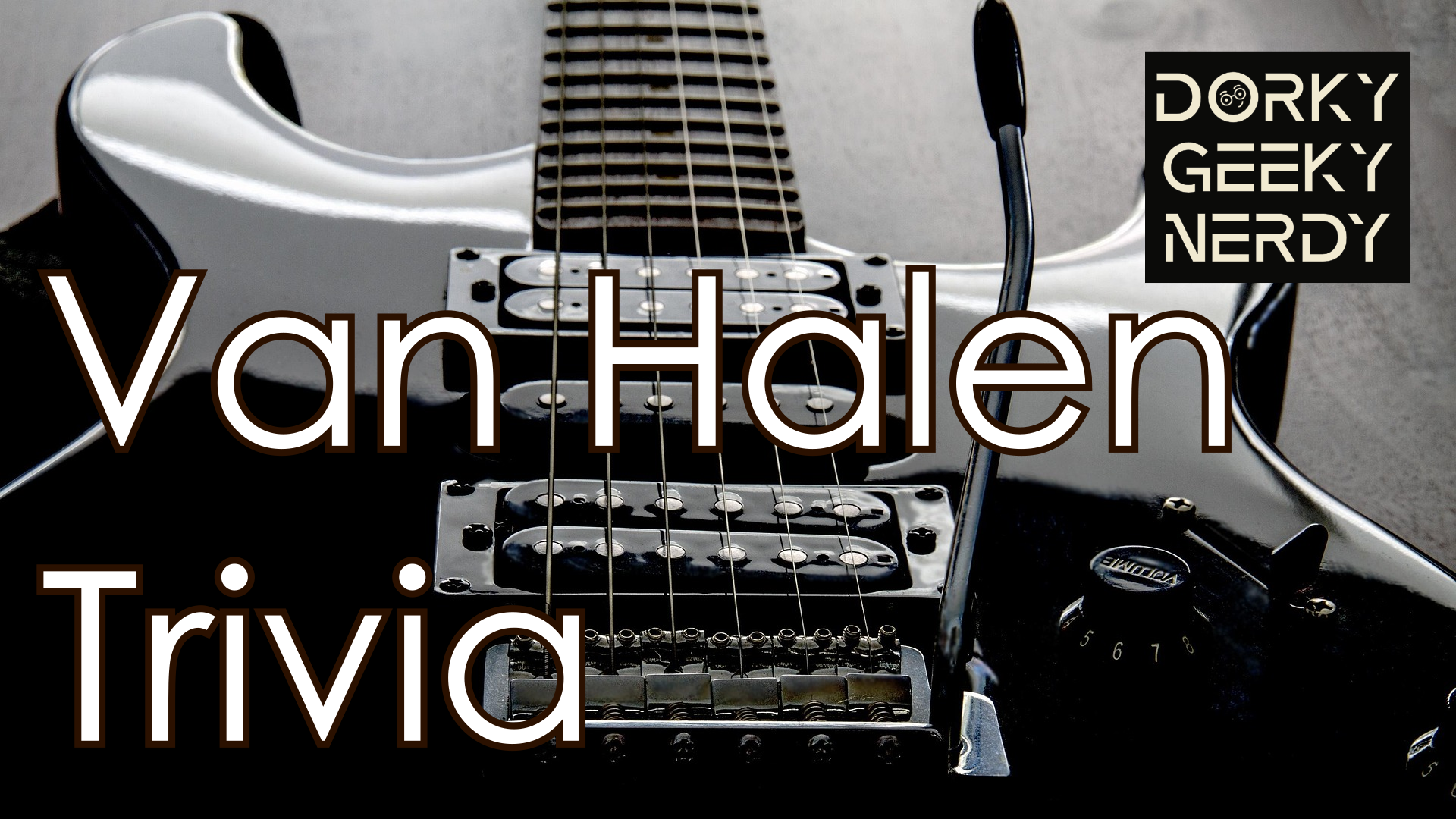 Van Halen Trivia | Dorky Geeky Nerdy Trivia Podcast #343