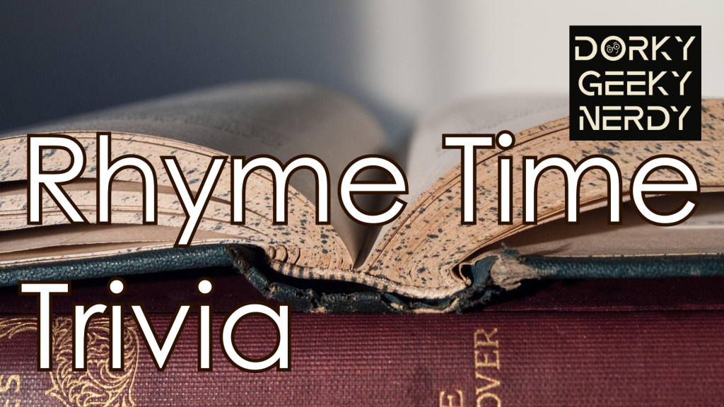 Rhyme Time Trivia | Dorky Geeky Nerdy Trivia Podcast #345