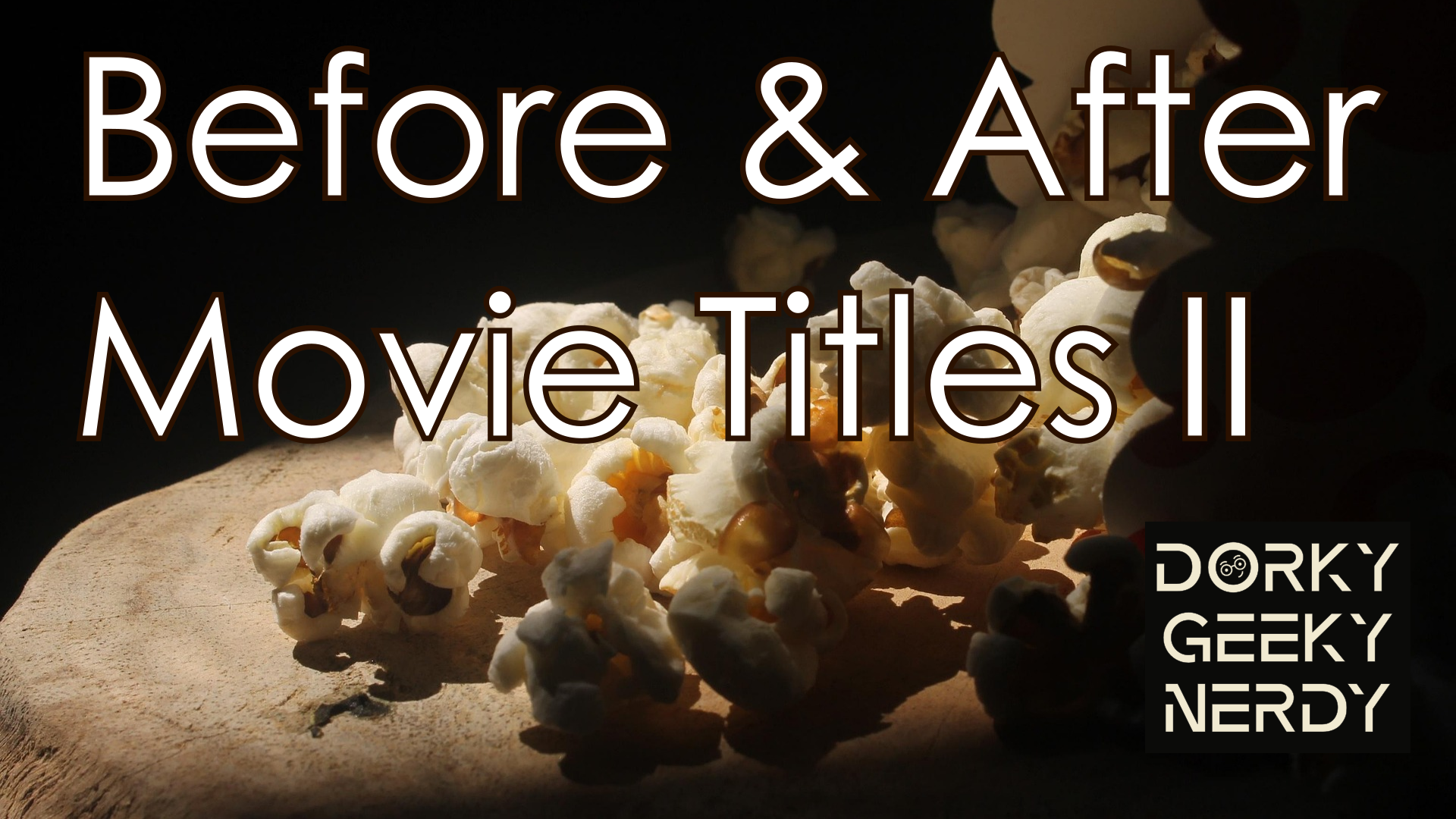 Before and After Movie Titles II | Dorky Geeky Nerdy Trivia Podcast #359