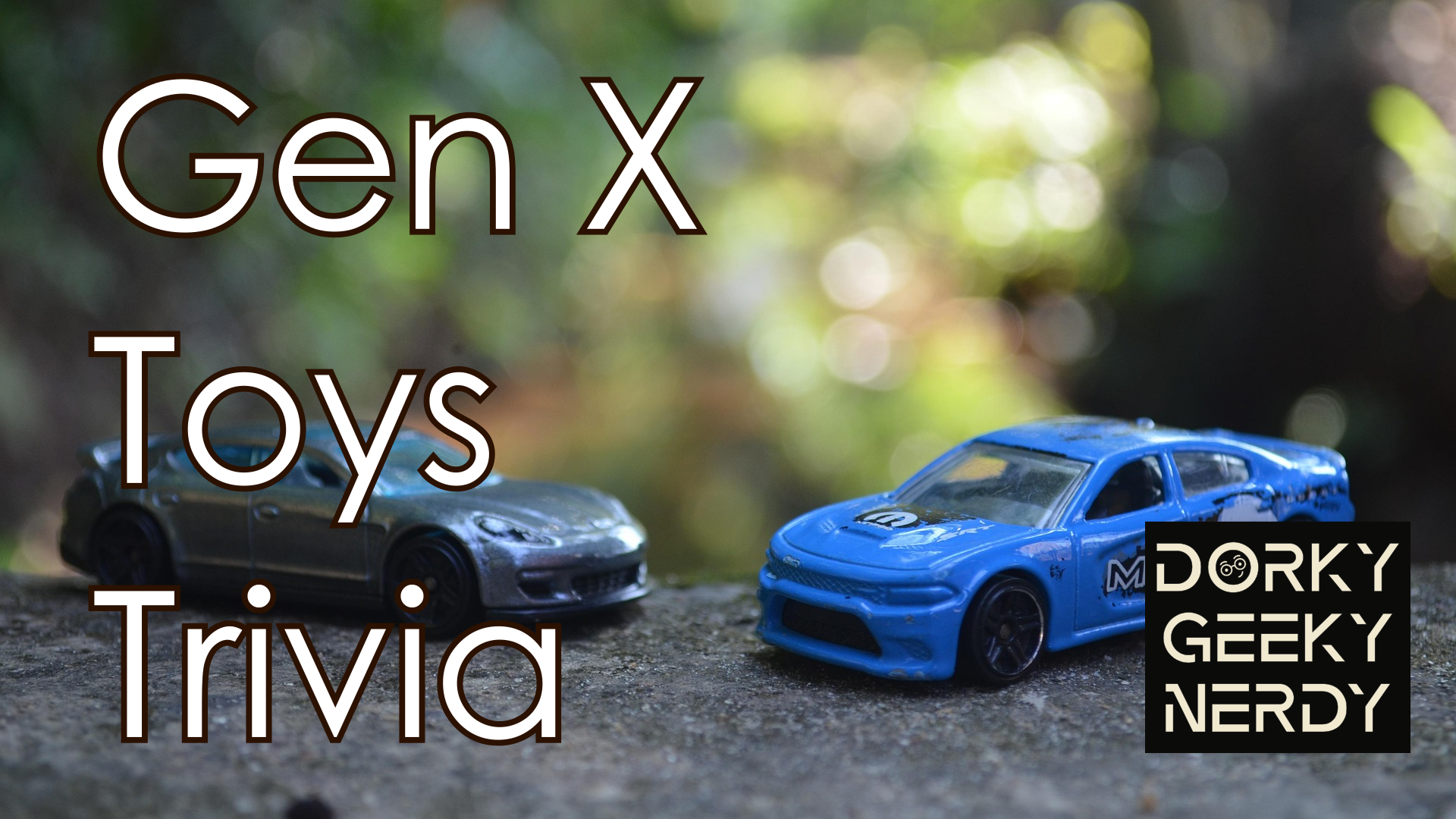 Gen X Toys Trivia | Dorky Geeky Nerdy Trivia Podcast
