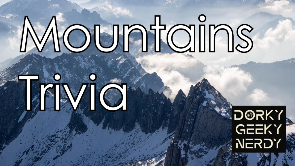 Mountains Trivia | Dorky Geeky Nerdy Trivia Podcast (Mini #74)
